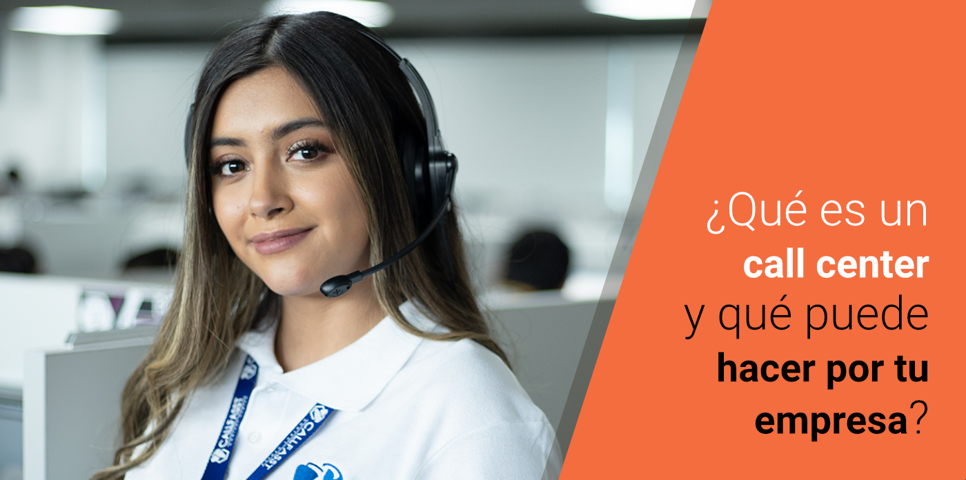 Qué es un call center y lo que puede hacer por tu empresa
